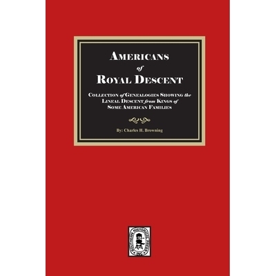 预订 Americans of ROYAL DESCENDANT. A collection of genealogies showing the lineal descent from Kings of some American F