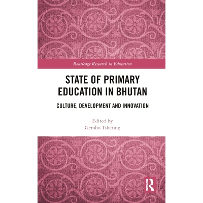 预订 State of Primary Education in Bhutan: Culture, Development and Innovation 不丹初等教育状况：文化、发展与创新: 97810