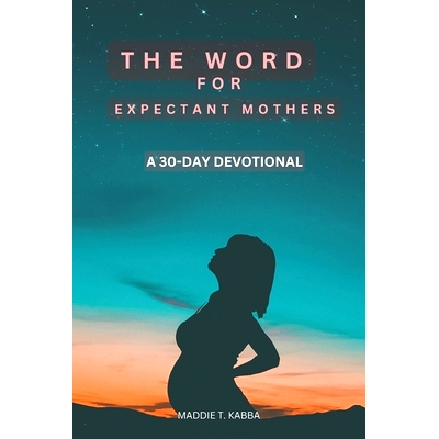 预订 The Word For Expectant Mothers: A 30 Day Devotional For Pregnant Women: 9798373573412