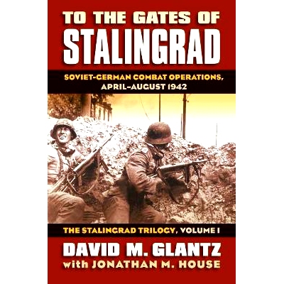 预订 To the Gates of Stalingrad: Soviet-German Combat Operations, April-August 1942, the Stalingrad Trilogy, Volume I: 9