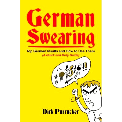 预订 German Swearing: Top German Insults and How to Use Them (A Quick and Dirty Guide): 9781534842007