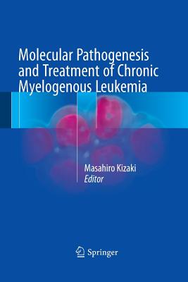 【预订】Molecular Pathogenesis and Treatment of Chronic Myelogenous Leukemia
