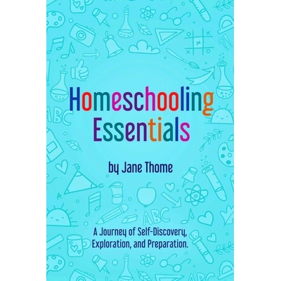 预订 Homeschooling Essentials: A Journey of Self-Discovery, Exploration, and Preparation: 9798860282964
