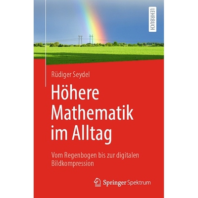 预订 Höhere Mathematik im Alltag Vom Regenbogen bis zur digitalen Bildkompression 9783662640487