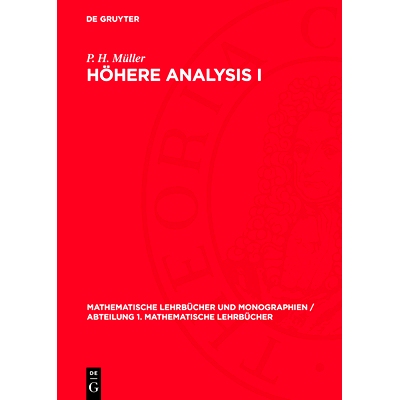 预订 Höhere Analysis I: Logik. Mengen. Zahlen. Funktionen. Topologie. Metrische Räume: 9783112779842