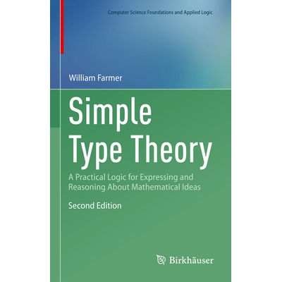 预订 Simple Type Theory A Practical Logic for Expressing and Reasoning About Mathematical Ideas 简单类型理论：表达与推理
