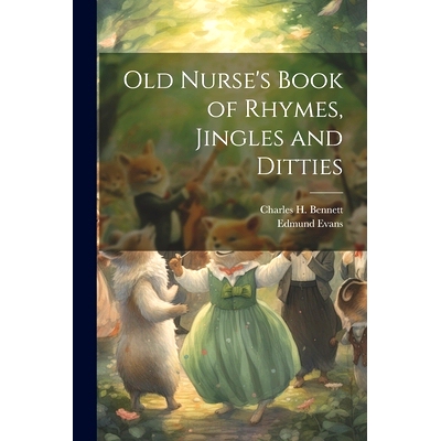 预订 Old Nurse’s Book of Rhymes, Jingles and Ditties: 9781021487063