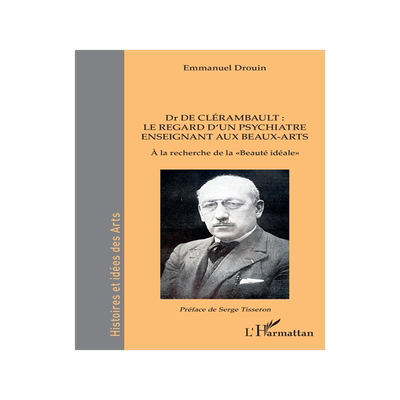 预订 Dr de Clérambault : le regard d’un psychiatre enseignant aux Beaux-Arts : à la recherche de la beauté idéale