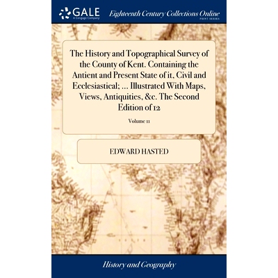 预订 The History and Topographical Survey of the County of Kent. Containing the Antient and Present State of it, Civil a