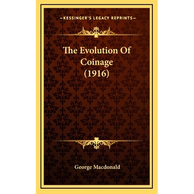 预订 The Evolution Of Coinage (1916): 9781165558186
