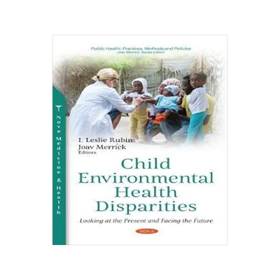 [预订]Child Environmental Health Disparities: Looking at the Present and Facing the Future 9781536178234