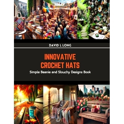 预订 Innovative Crochet Hats: Simple Beanie and Slouchy Designs Book: 9798874085247