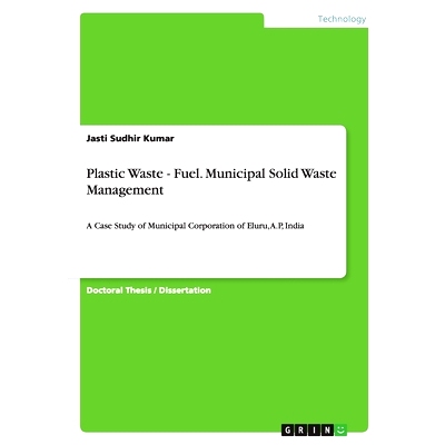 预订 Plastic Waste - Fuel. Municipal Solid Waste Management: A Case Study of Municipal Corporation of Eluru, A.P, India: