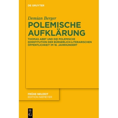 预订 Polemische Aufklärung: Thomas Abbt und die polemische Konstitution der bürgerlich-literarischen Öffentlichkeit i