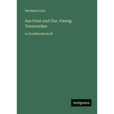 预订 Aus Forst und Flur. Vierzig Tiernovellen: in Großdruckschrift: 9783566088262