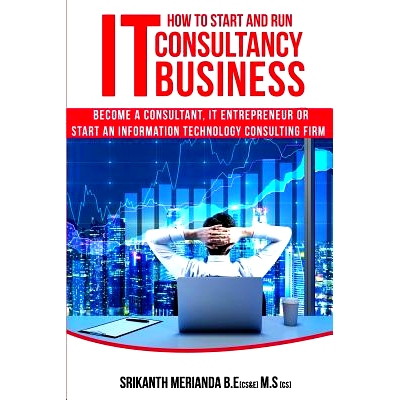 预订 How to Start and Run an IT Consultancy Business: Become a Consultant, IT Entrepreneur or Start an Information Techn
