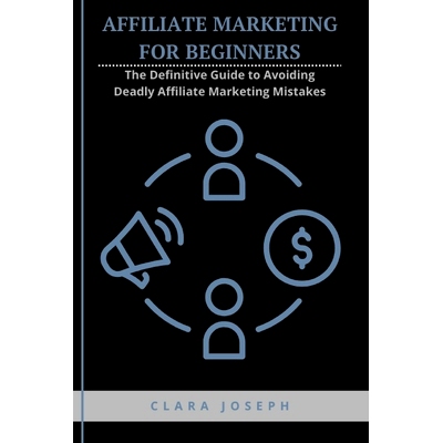 预订 Affiliate Marketing for Beginners: The Definitive Guide to Avoiding Deadly Affiliate Marketing Mistakes: 9798324253