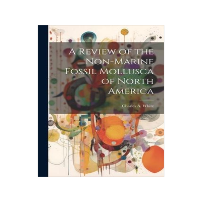 [预订]A Review of the Non-marine Fossil Mollusca of North America 9781021452450