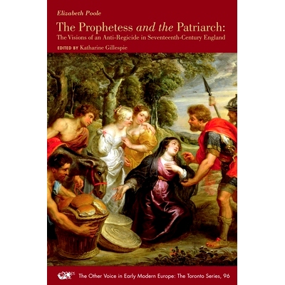 预订 The Prophetess and the Patriarch: The Visions of an Anti-Regicide in Seventeenth-Century England 先知与族长：十七世
