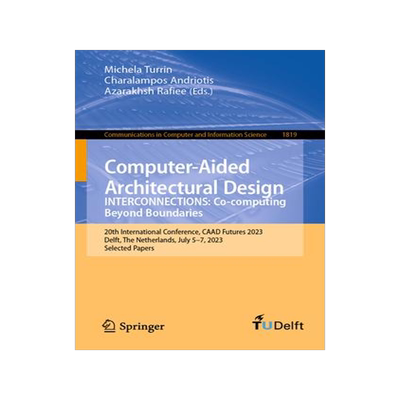 [预订]Computer-Aided Architectural Design. INTERCONNECTIONS: Co-computing Beyond Boundaries 9783031371882