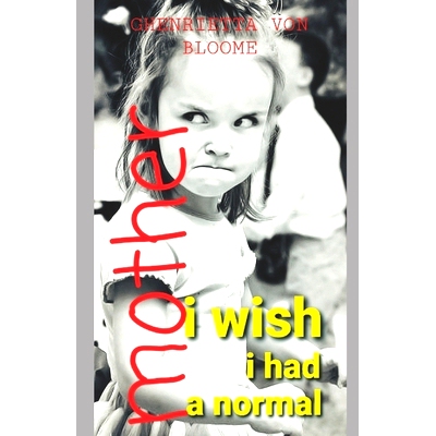 预订 I WISH I Had a Normal Mother: Venting About my Mother to Anyone, who can Relate. Stand-up Satire: 9798853048799
