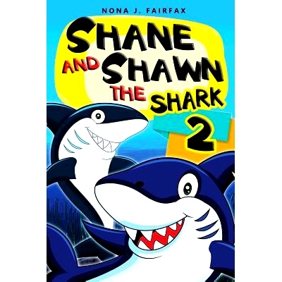 预订 Shane and Shawn the Shark Book 2: Children’s Books, Kids Books, Bedtime Stories For Kids, Kids Fantasy: 9781537011