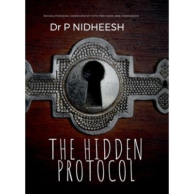预订 The Hidden Protocol: Revolutionizing Homoeopathy: A Data-Driven Approach to Healing: 9798896326885