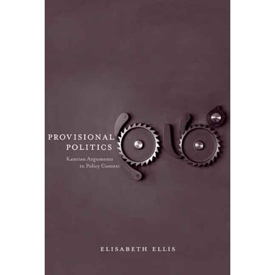 预订 Provisional Politics: Kantian Arguments in Policy Context 暂时政治：政策背景下的康德哲学争论: 9780300125221