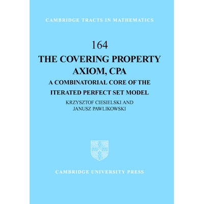 预订 The Covering Property Axiom, CPA A Combinatorial Core of the Iterated Perfect Set Model 盖染性公理 9780521839204