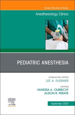 【预订】Pediatric Anesthesia, an Issue of Anesthesiology Clinics, Volume 38-3
