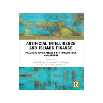 [预订]Artificial Intelligence and Islamic Finance: Practical Applications for Financial Risk Management 9780367774875