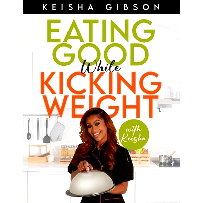 预订 Eating Good While Kicking Weight With Keisha: 9798864281406