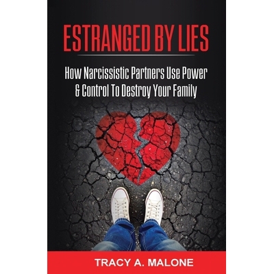 预订 Estranged By Lies: How Narcissistic Partners Use Power & Control To Destroy Your Family 9781736507858