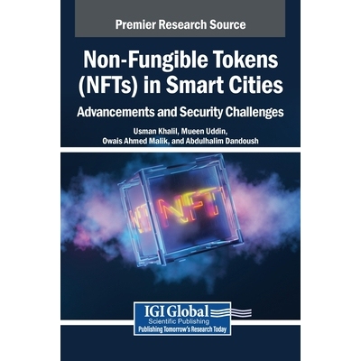 预订 Non-Fungible Tokens (NFTs) in Smart Cities: Advancements and Security Challenges 智能城市中的非同质化通证（NFT）：
