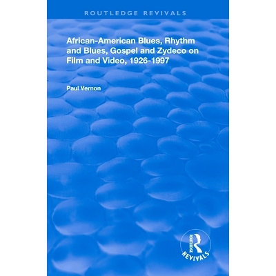 预订 African-American Blues, Rhythm and Blues, Gospel and Zydeco on Film and Video, 1924-1997: 9781138337015
