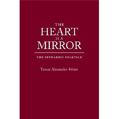 预订 The Heart Is a Mirror: The Sephardic Folktale: 9780814329719