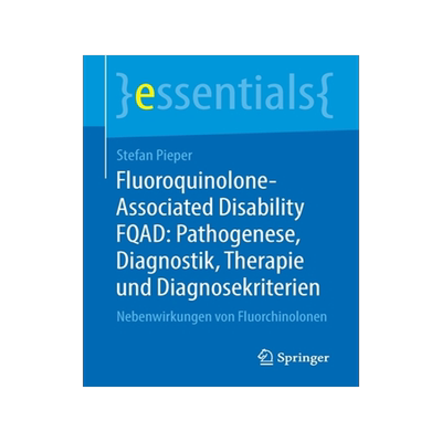 预订 Fluoroquinolone-Associated Disability FQAD: Pathogenese, Diagnostik, Therapie und Diagnosekriterien