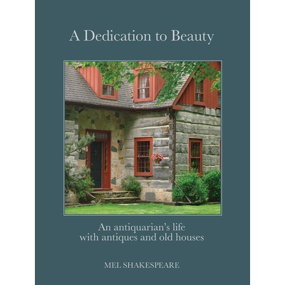 预订 A Dedication to Beauty: An Antiquarian’s Life with Antiques and Old Houses: 9780228105923