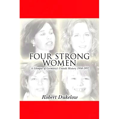 预订 Four Strong Women: A Glimpse of Germany’s Untold History 1938-1957: 9781506166056