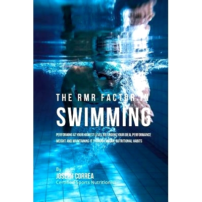 预订 The RMR Factor in Swimming: Performing At Your Highest Level by Finding Your Ideal Performance Weight and Maintaini