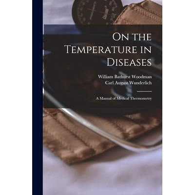 预订 On the Temperature in Diseases: A Manual of Medical Thermometry
