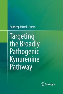 【预订】Targeting the Broadly Pathogenic Kynurenine Pathway