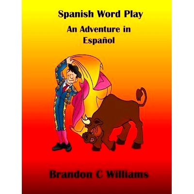 预订 Spanish Wordplay: An Adventure in Espanol: 9781514659021