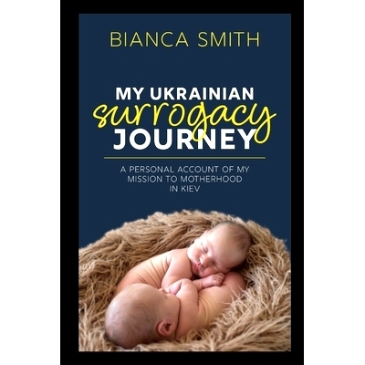 预订 My Ukrainian Surrogacy Journey: A Personal Account of my Mission to Motherhood in Kiev: 9781980409984