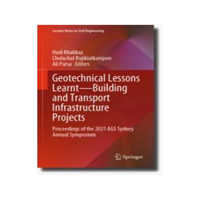 [预订]Geotechnical Lessons Learnt--Building and Transport Infrastructure Projects: Proceedings of the 2021 9789819911202