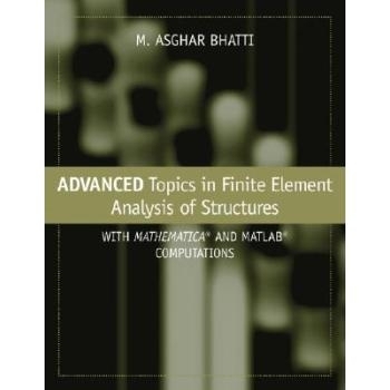 预订 Advanced Topics in Finite Element Analysis of Structures: With Mathematica and Matlab Computations 结构有限元分析高