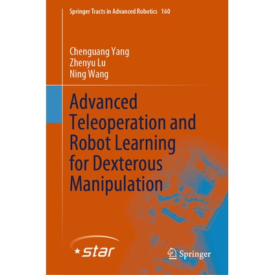 预订 Advanced Teleoperation and Robot Learning for Dexterous Manipulation 用于灵巧*作的高级远程*作与机器人学习 978303178
