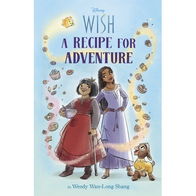预订 Disney Wish: A Recipe for Adventure 迪士尼愿望冒险秘诀: 9781368093644