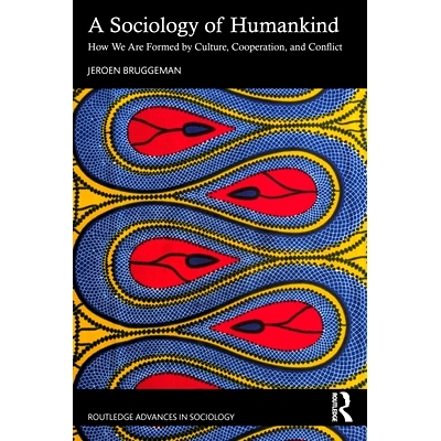 预订 A Sociology of Humankind: How We Are Formed by Culture, Cooperation, and Conflict 人类社会学：文化、合作与冲突是如