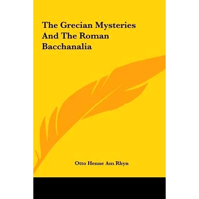 预订 The Grecian Mysteries and the Roman Bacchanalia: 9781161569148